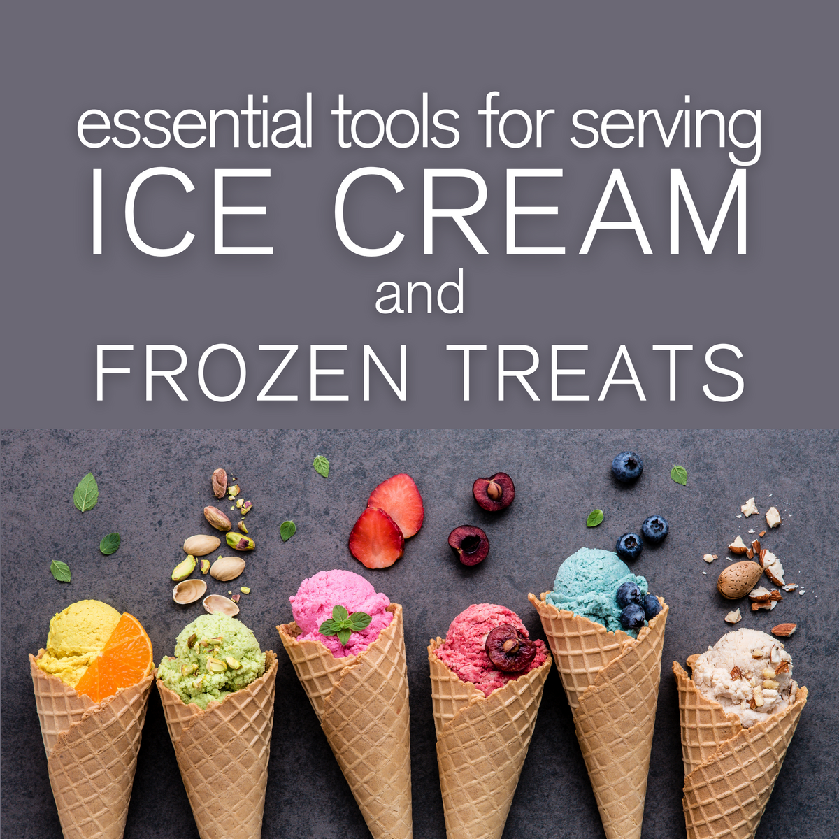 Essential Kitchen Tools & Equipment for Serving Frozen Treats ...